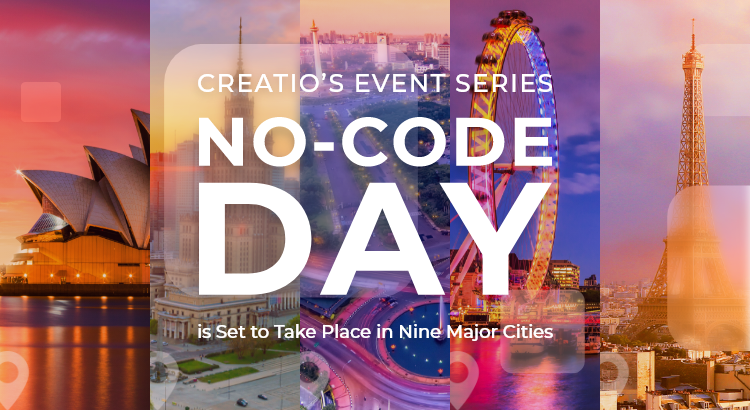 Creatio’s Event Series No-code Day is Set to Take Place in Nine Major Cities Around the World ...